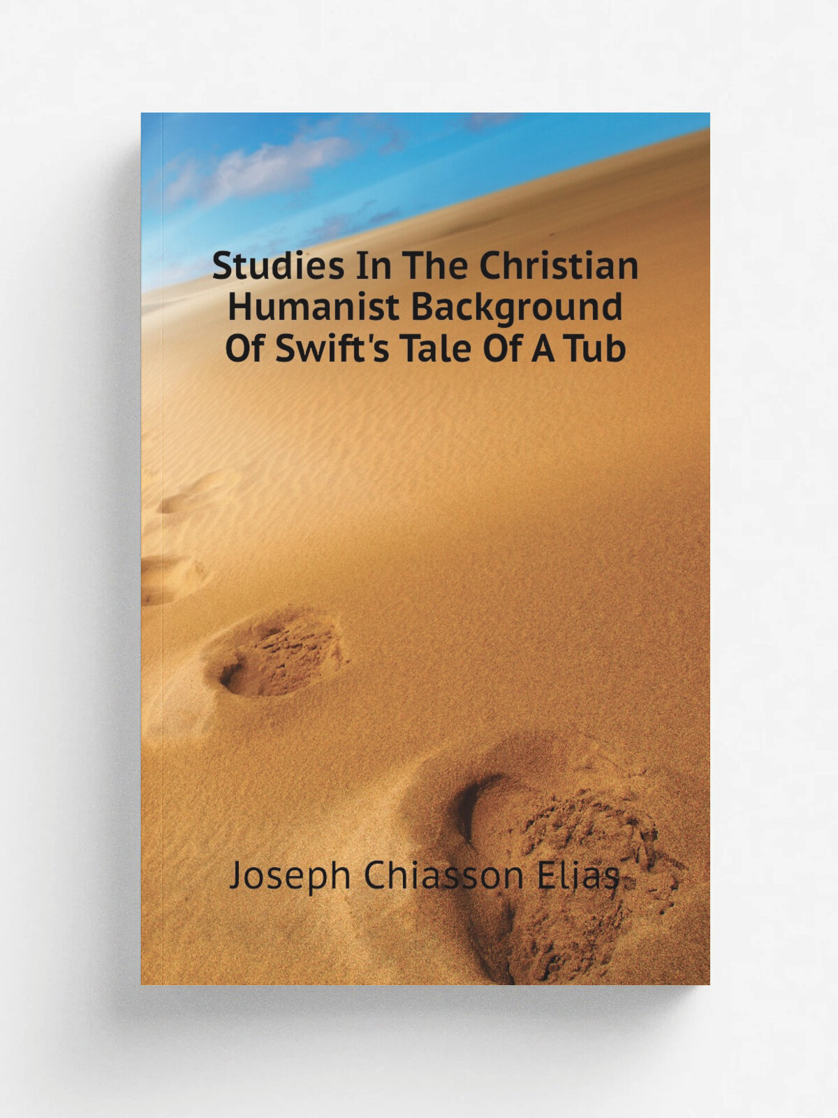 Studies In The Christian Humanist Background Of Swift's Tale Of A Tub | Joseph Chiasson Elias | Репринт