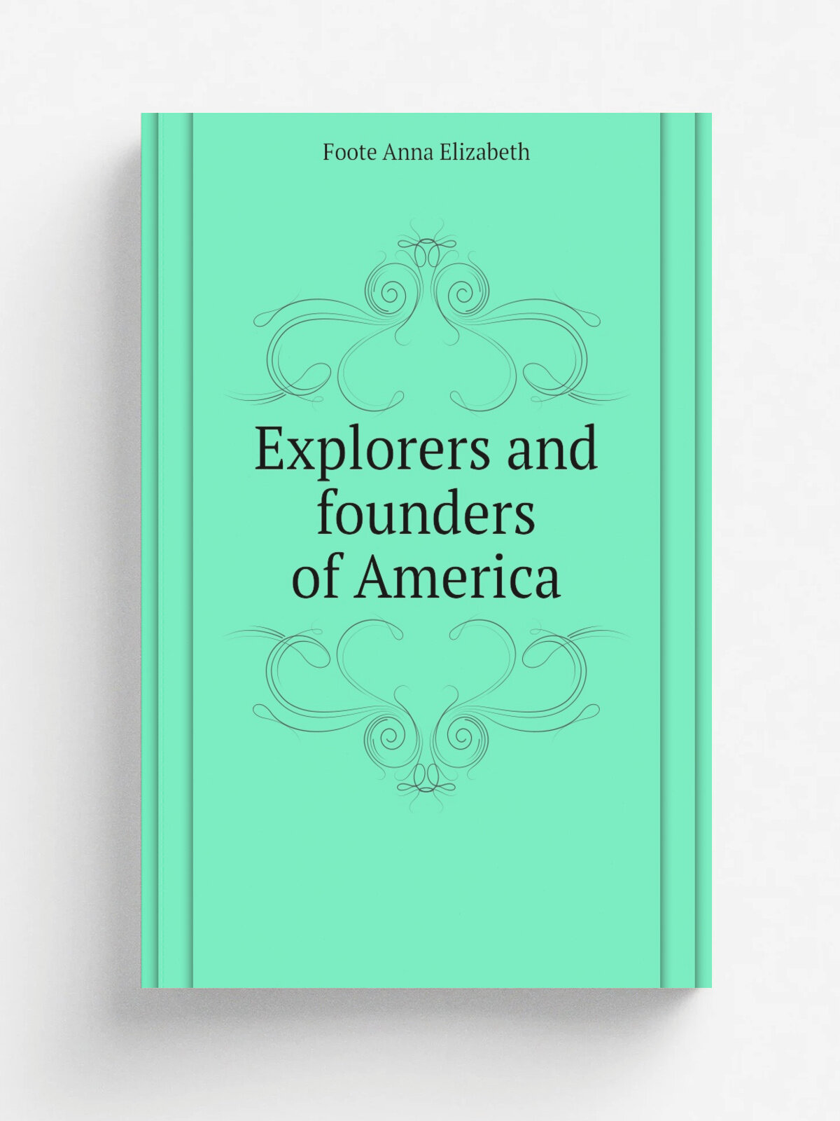 Explorers and founders of America | Foote Anna Elizabeth | Репринт