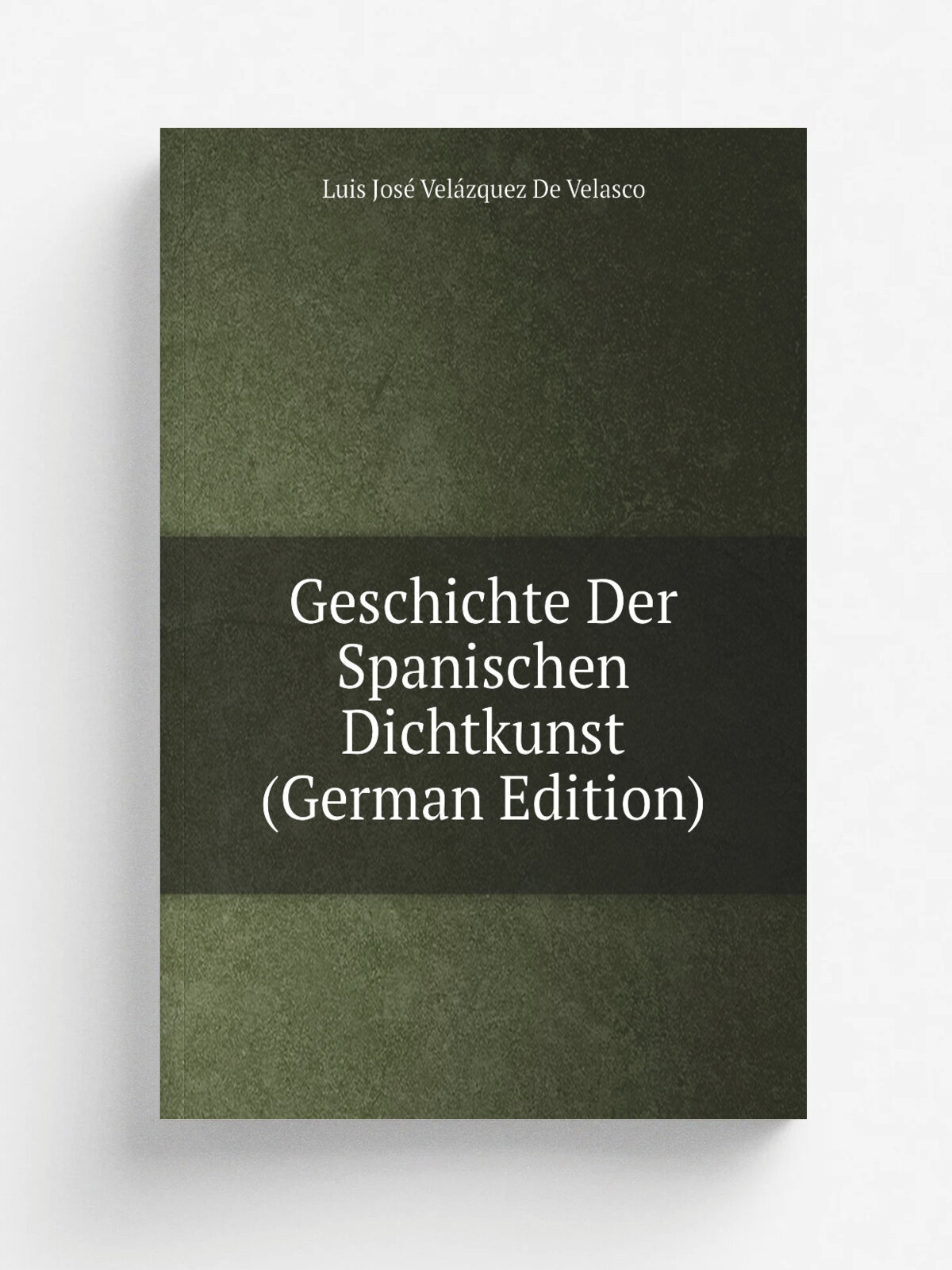 Geschichte Der Spanischen Dichtkunst (German Edition) | Luis Jos. Vel.zquez De Velasco | Репринт