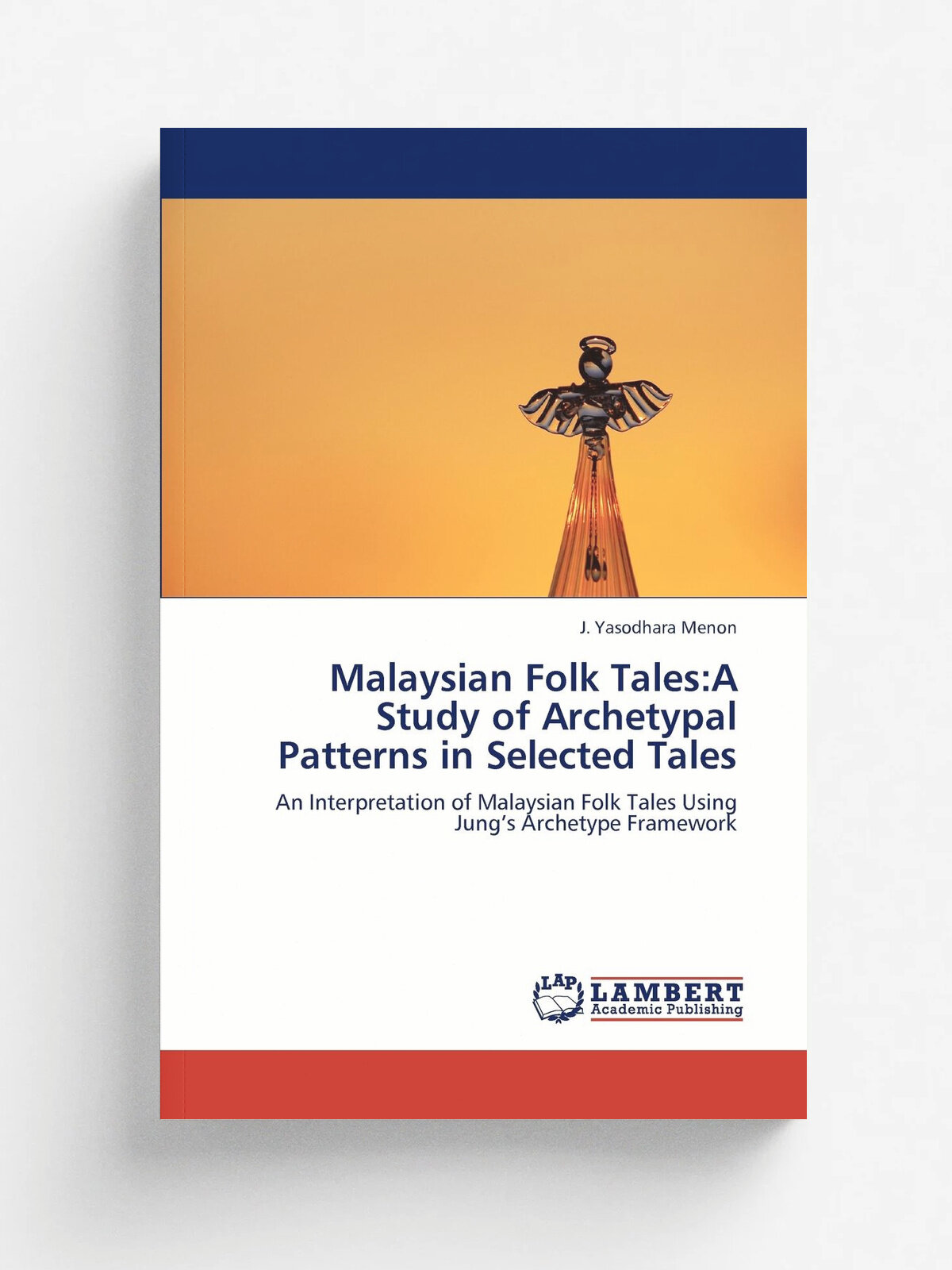 Malaysian Folk Tales. A Study of Archetypal Patterns in Selected Tales