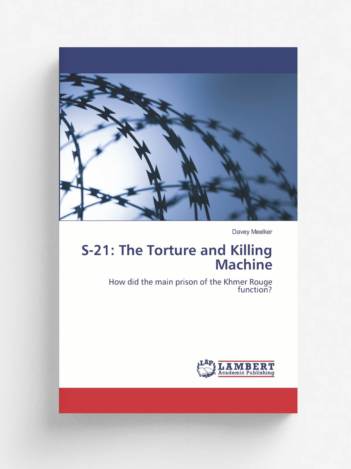 S-21. The Torture and Killing Machine