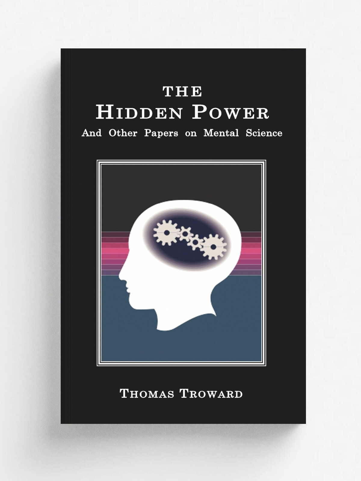 The Hidden Power. And Other Papers on Mental Science