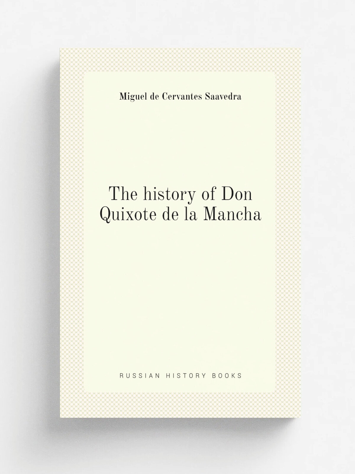 The history of Don Quixote de la Mancha | Saavedra Miguel Cervantes | Репринт
