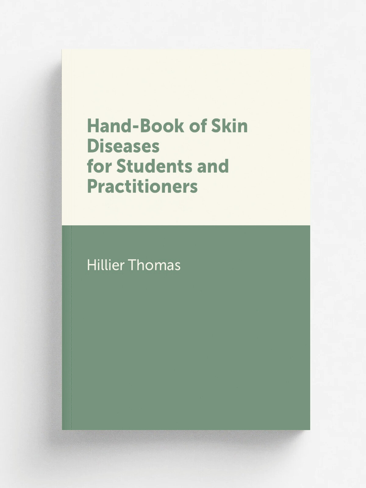 Hand-Book of Skin Diseases for Students and Practitioners | Hillier Thomas | Репринт