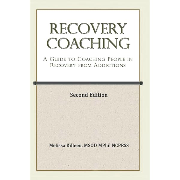 Recovery Coaching: A Guide to Coaching People in Recovery from Addictions (Second Edition)，Reprinted paperback book