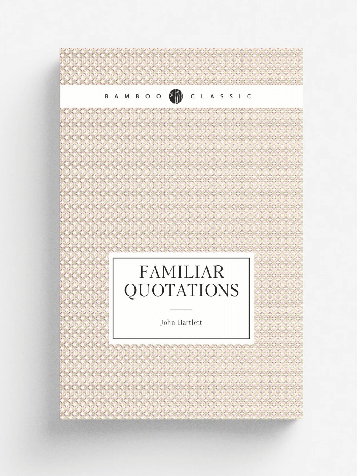 Familiar Quotations