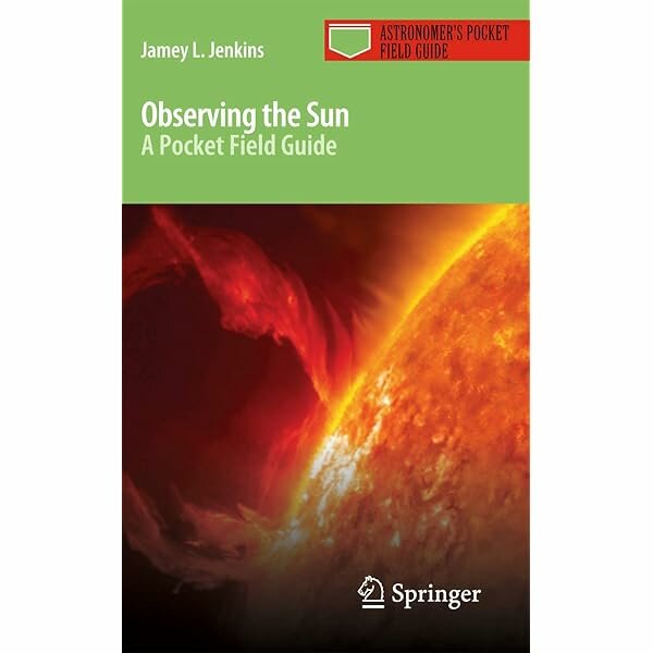 Observing the Sun: A Pocket Field Guide (Astronomer's Pocket Field Guide) Reprinted books
