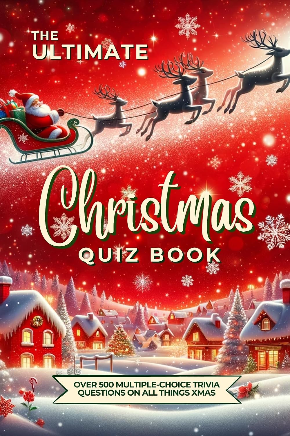 The Ultimate Christmas Quiz Book: Over 500 Multiple-Choice Trivia Questions About All Things Xmas，Reprinted paperback book