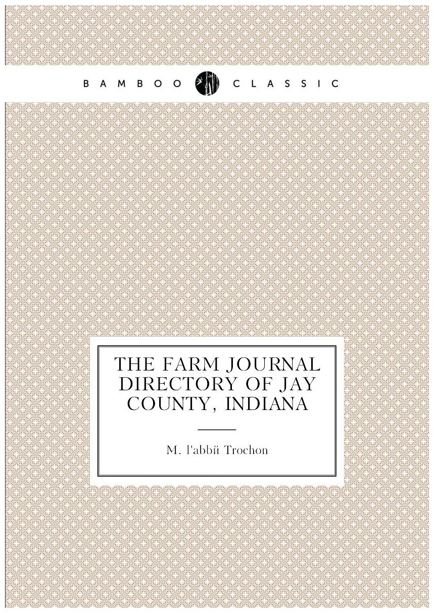 The farm journal directory of Jay County, Indiana