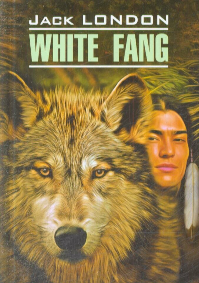 Белый Клык White fang : книга для чтения на английском языке