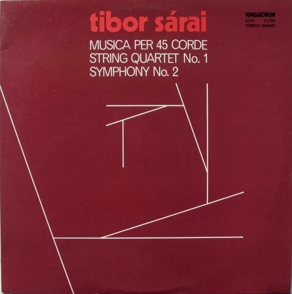 Тибор Сараи - Musica Per 45 Corde / String Quartet No. 1 / Symphony No. 2 EX