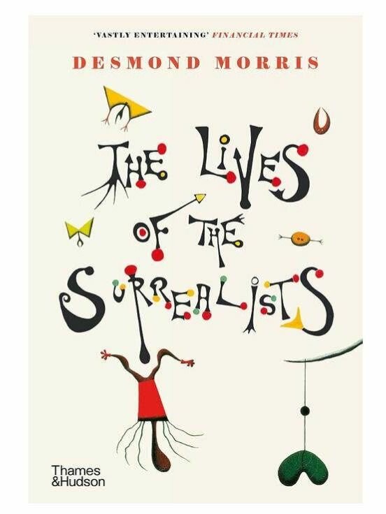 The Lives of the Surrealists Desmond Morris