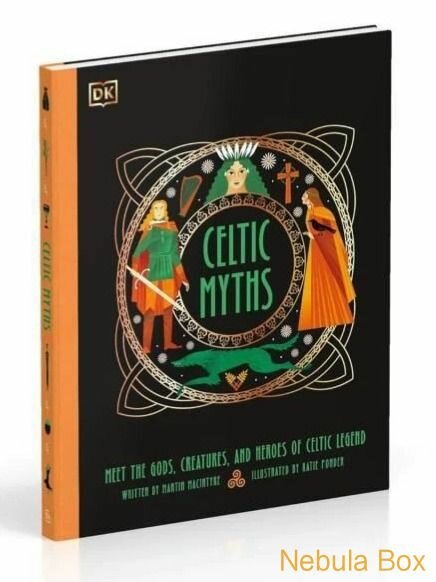 DK Celtic Myths : Meet the Creatures, and Heroes of Celtic Legend