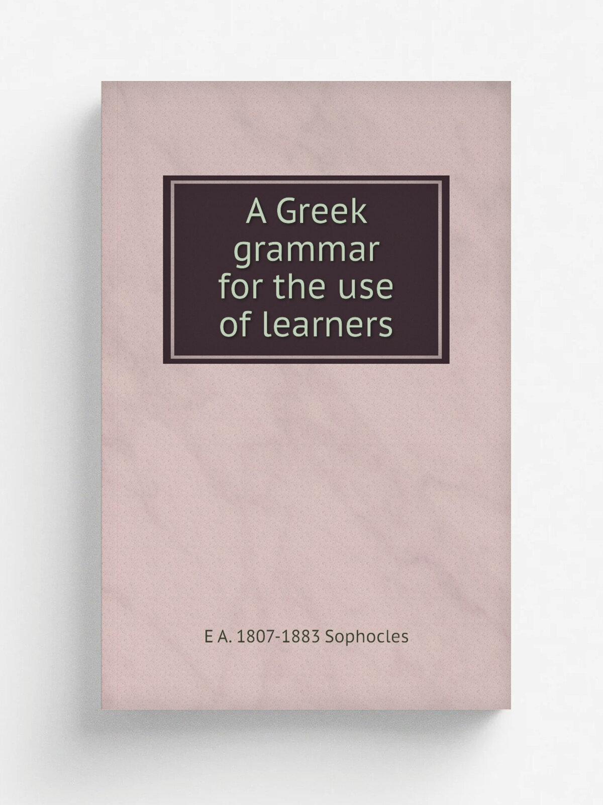 A Greek grammar for the use of learners
