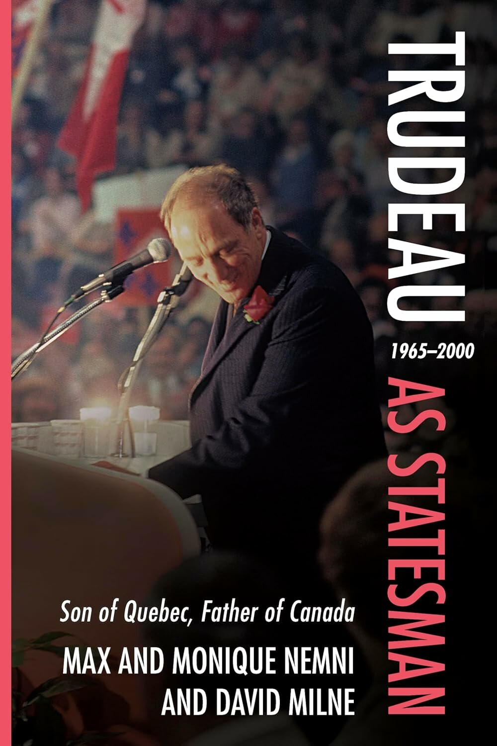Trudeau as Statesman: 1965–2000, Son of Quebec, Father of Canada，Reprinted paperback book