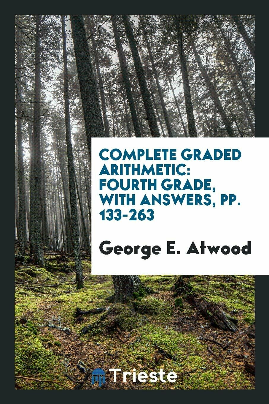 Complete Graded Arithmetic. Fourth Grade, with Answers, pp. 133-263