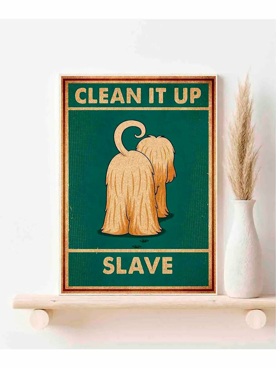 Лхасская собака Апсо, Clean It Up Slave, Плакат 30x42см