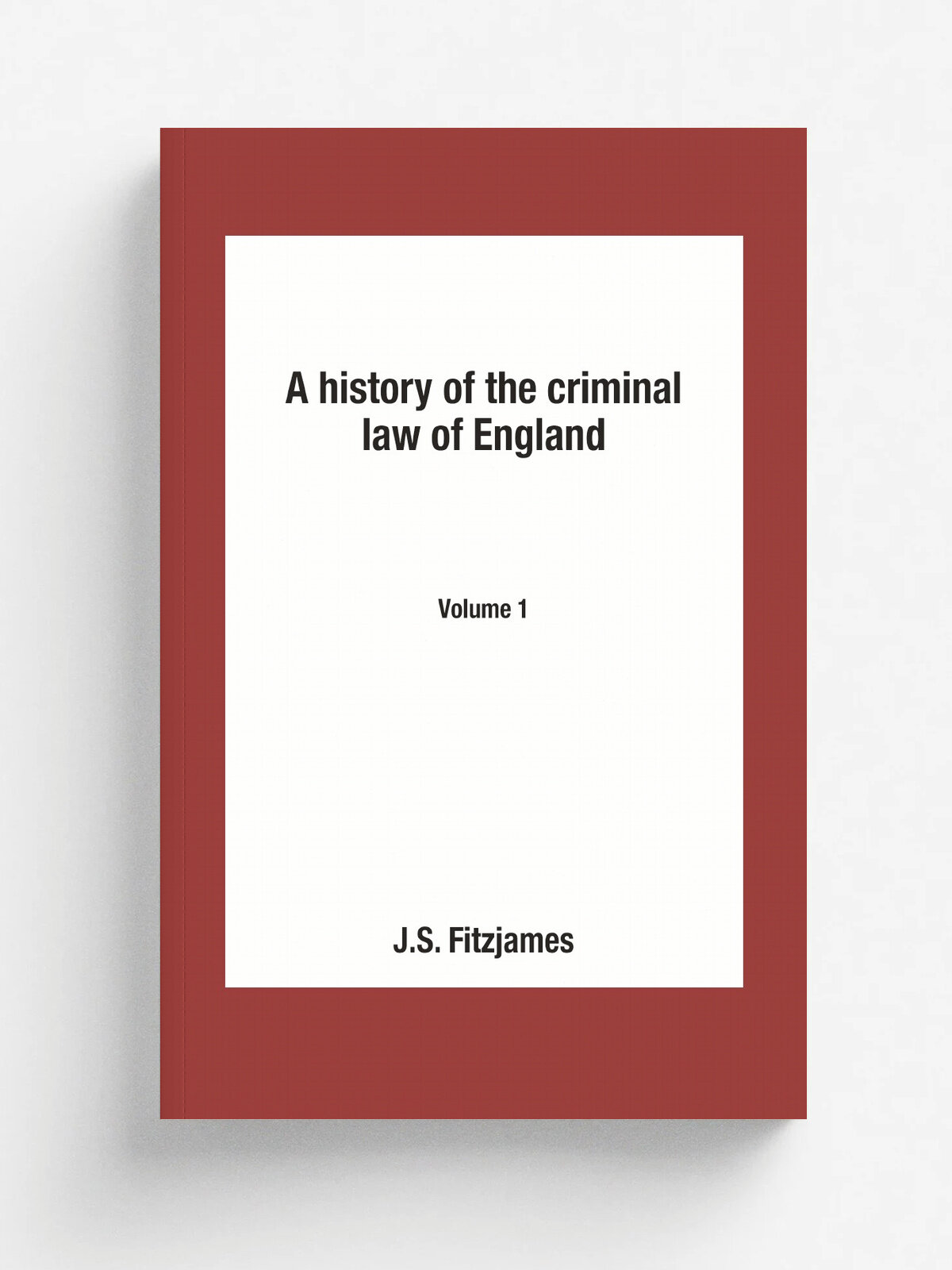 A history of the criminal law of England. Volume 1