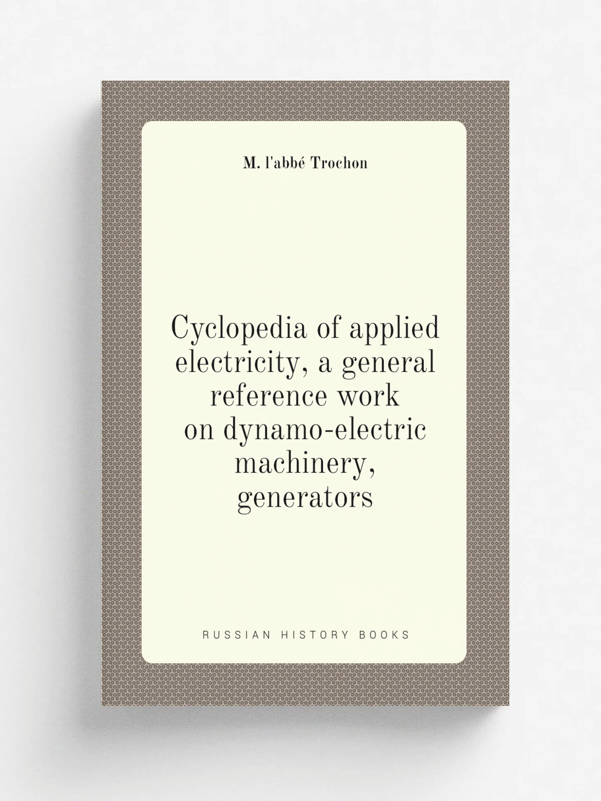 Cyclopedia of applied electricity, a general reference work on dynamo-electric machinery, generators