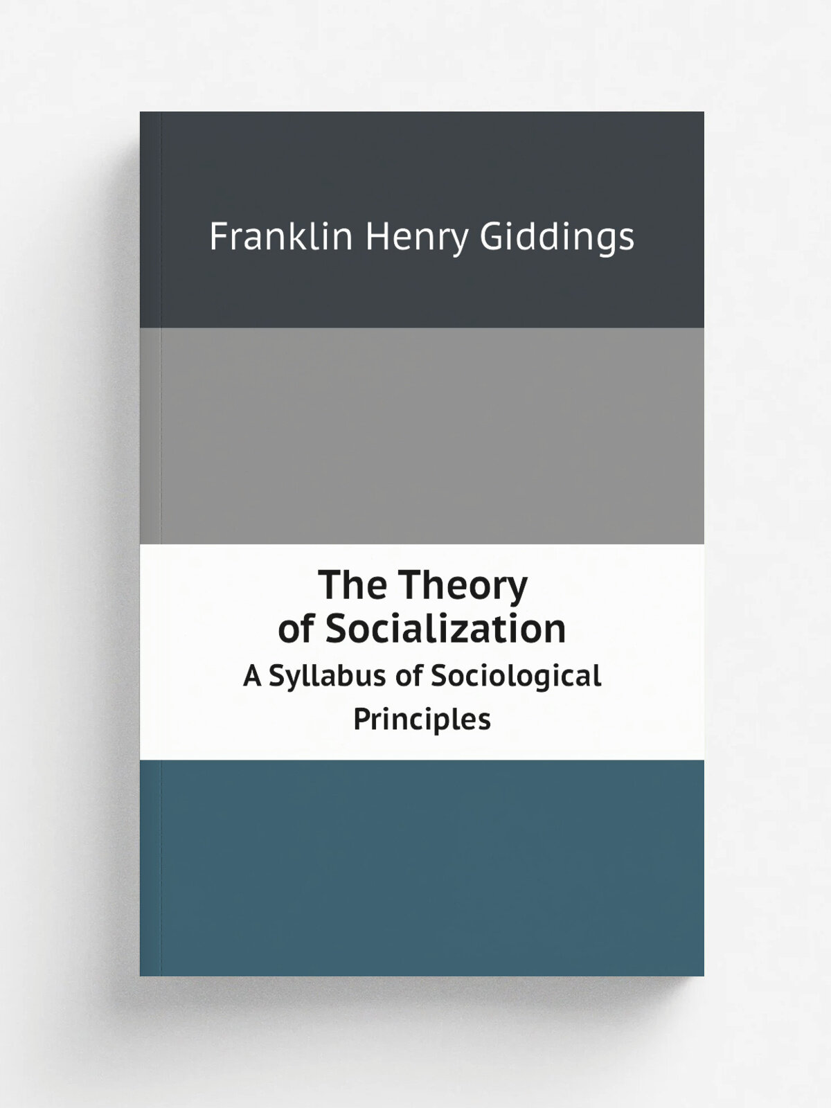 The Theory of Socialization. A Syllabus of Sociological Principles