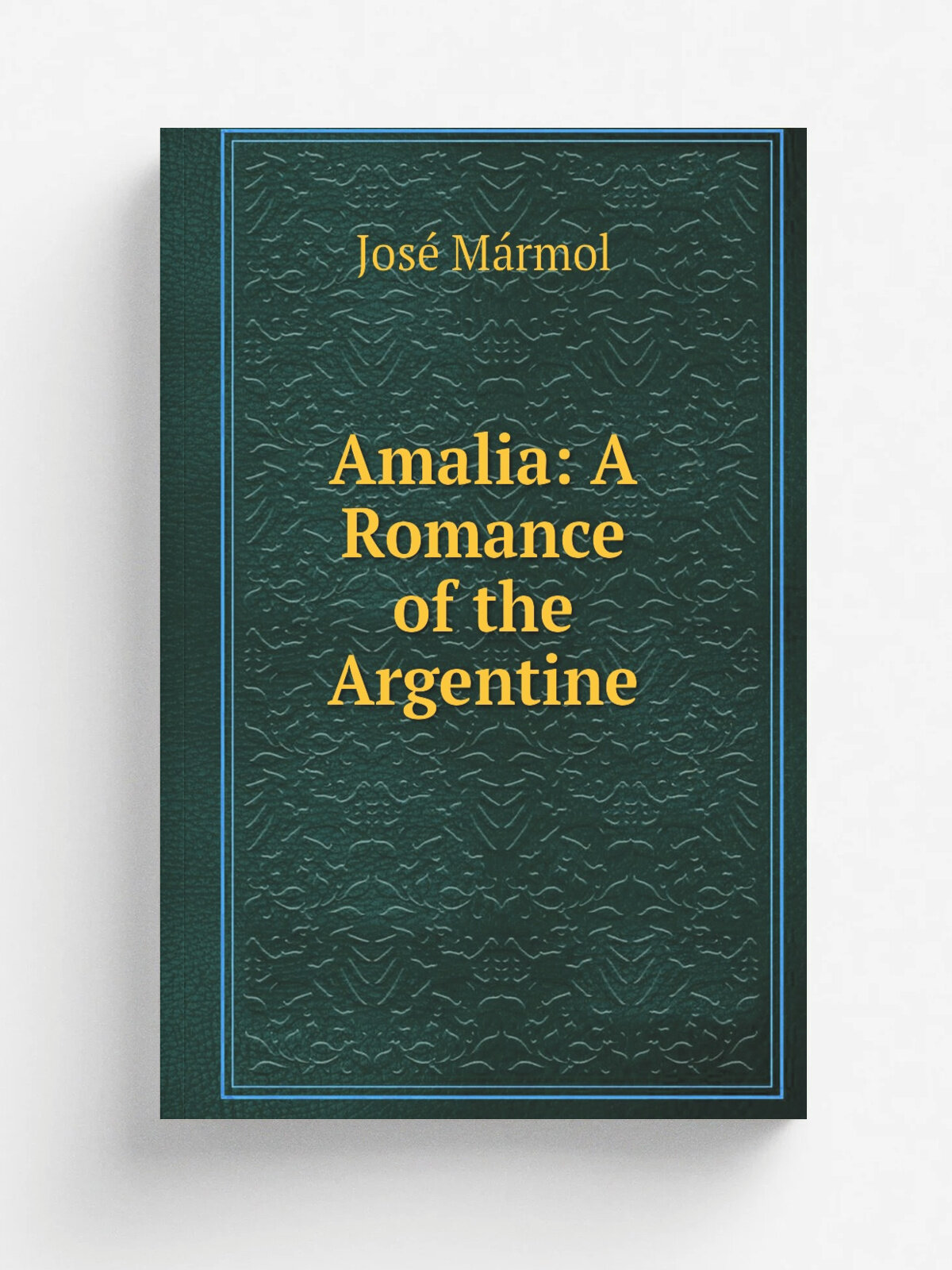 Amalia: A Romance of the Argentine