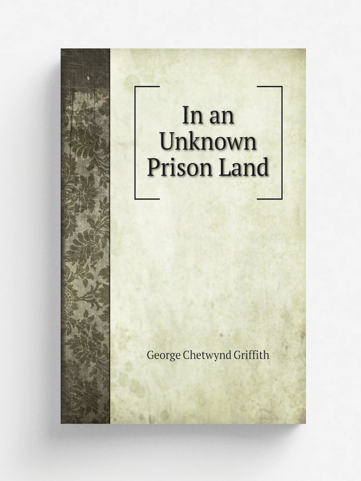 In an Unknown Prison Land | George Chetwynd Griffith | Репринт