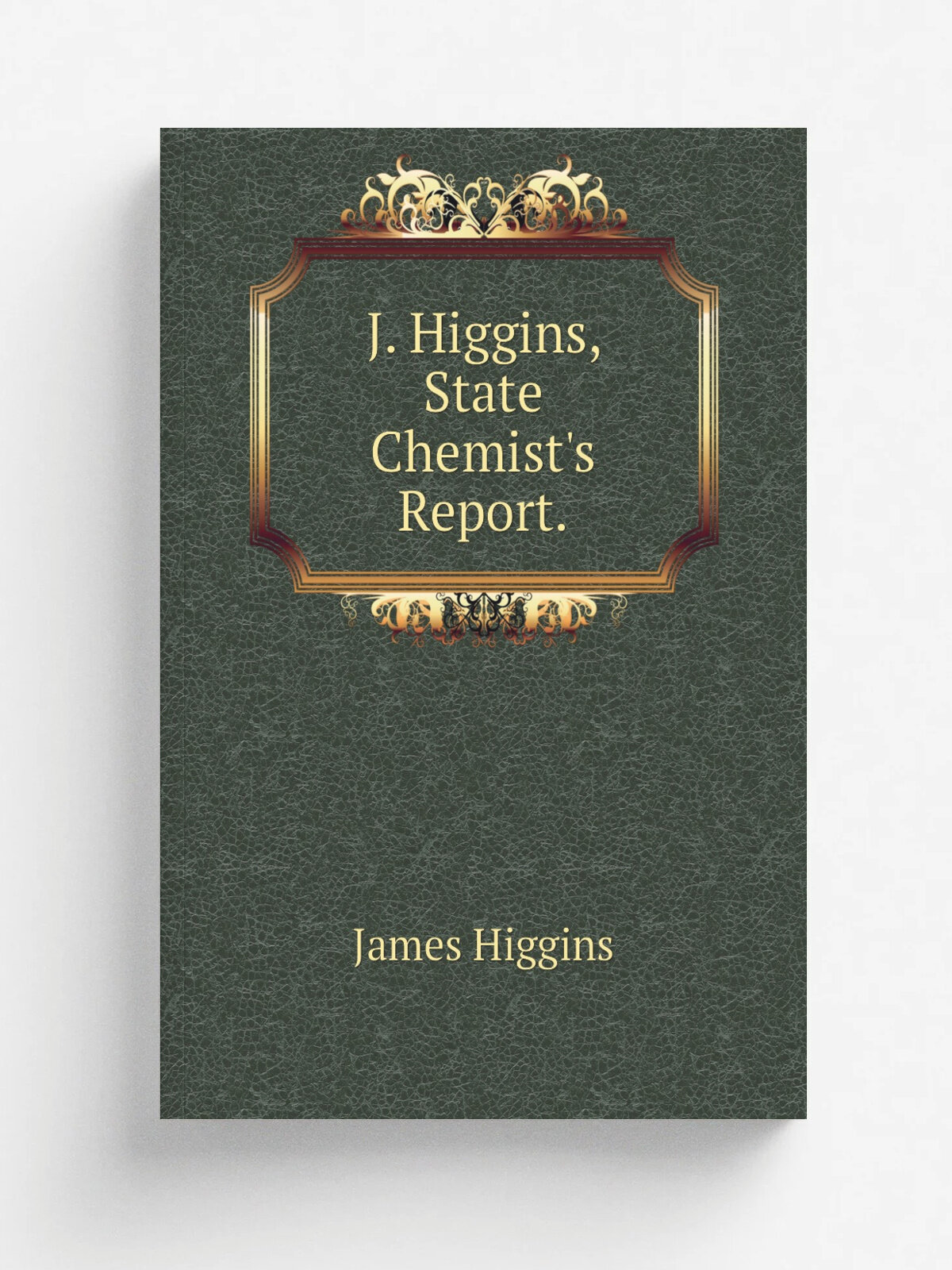 J. Higgins, State Chemist's Report. | James Higgins | 1858 | Репринт