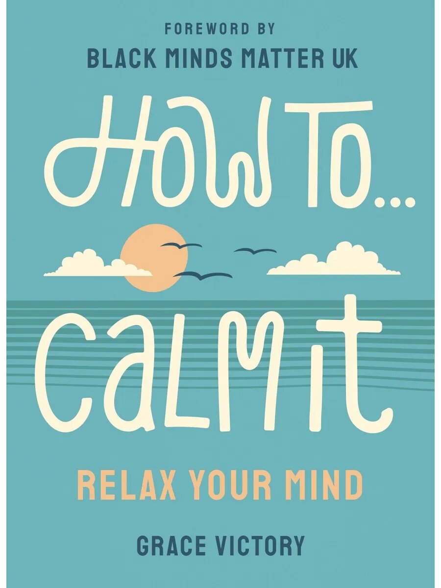 How To Calm It. Relax Your Mind