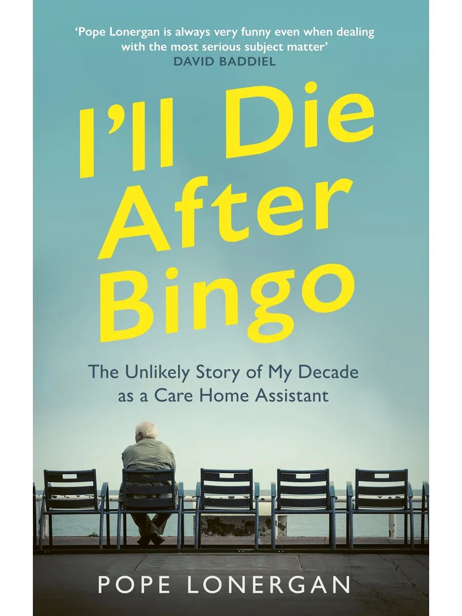 I'll Die After Bingo. The Unlikely Story of My Decade as a C