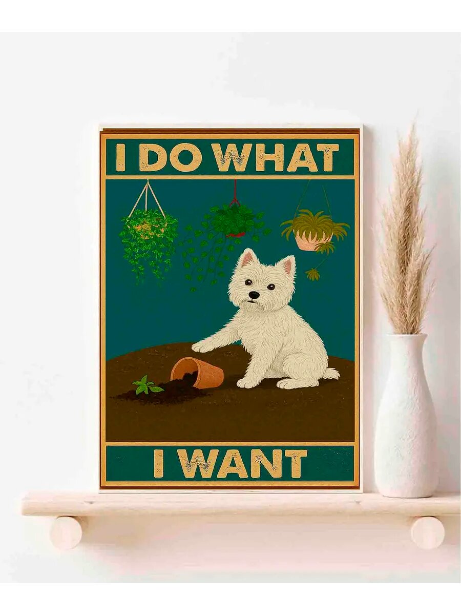 Вест хайленд уайт терьер, I Do What I Want, плакат
