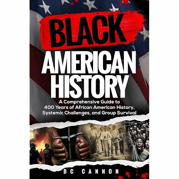 Black American History: A Comprehensive Guide to 400 Years of African American History, Systemic Challenges, and Group Survival，Reprinted paperback book
