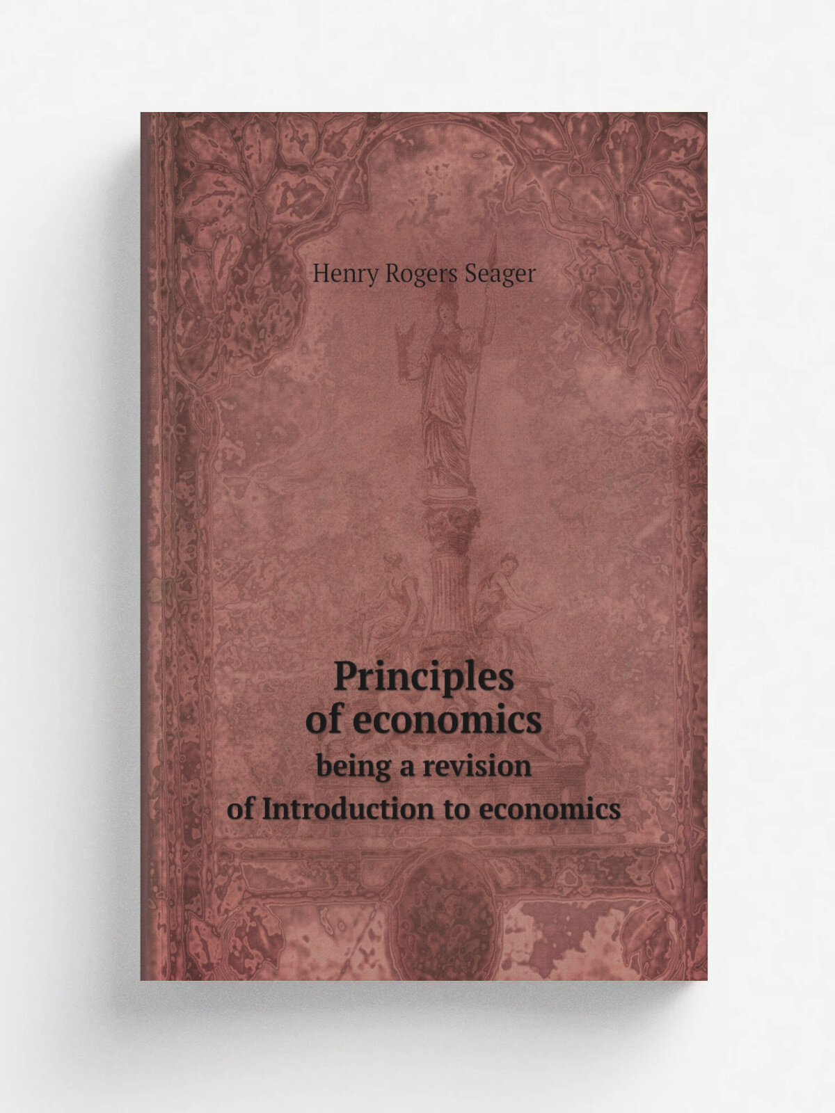Principles of economics being a revision of Introduction to economics