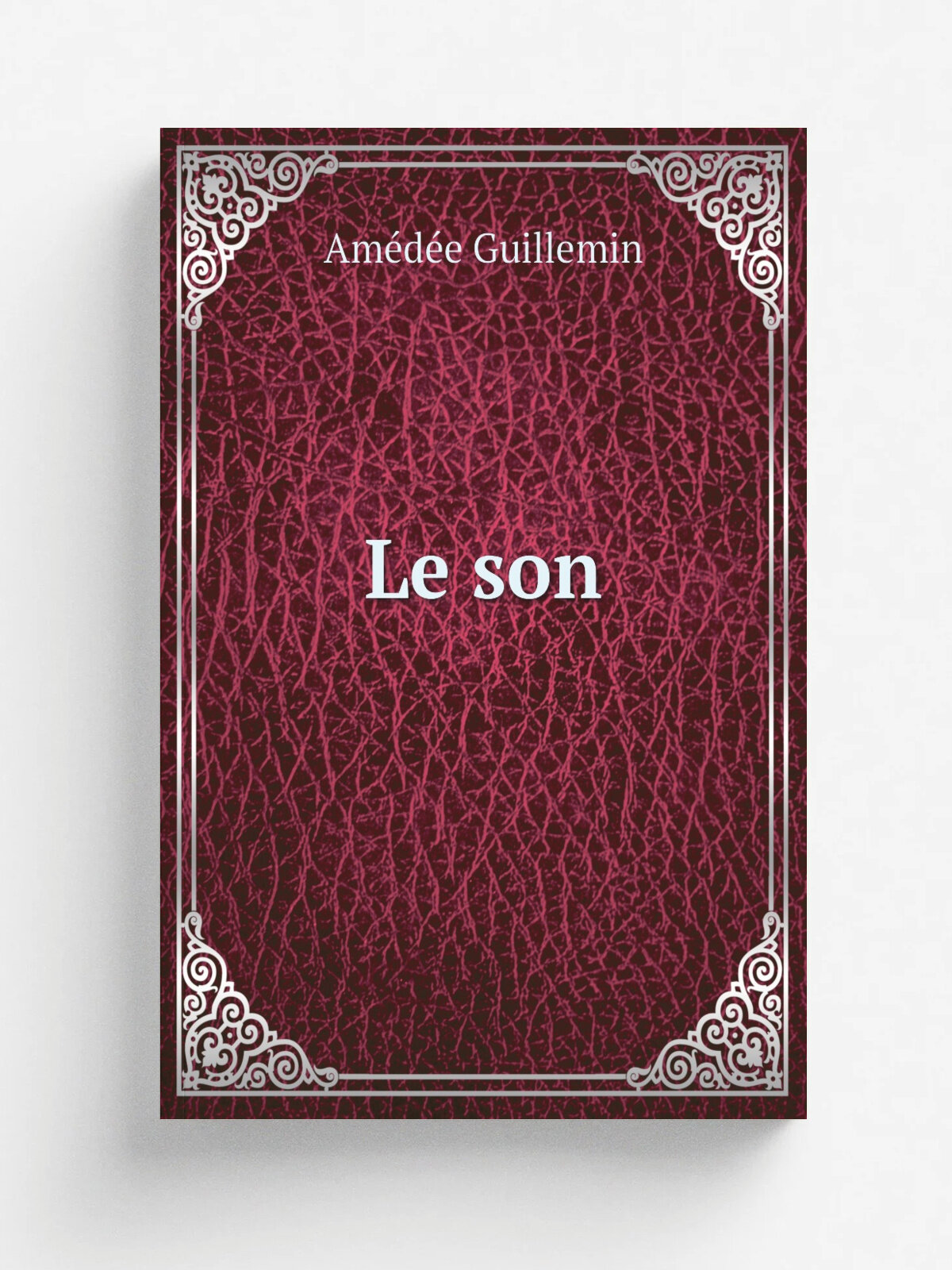 Le son | Am.d.e Guillemin | 1875 | HAchette | Репринт