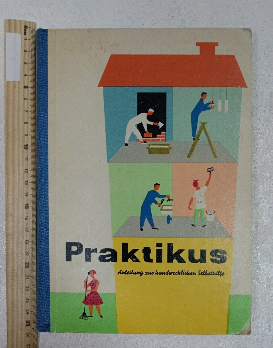 Praktikus. Anleitung zur handwerklichen Selbsthilfe (Практик. Руководство по самостоятельному ремесленному труду)