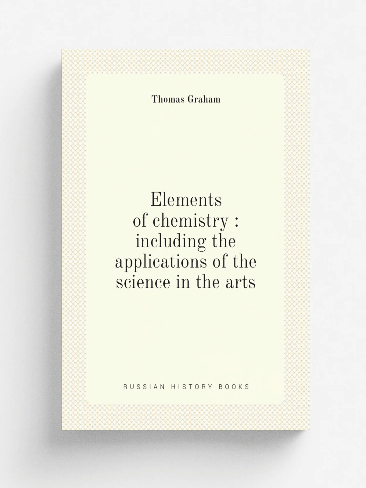 Elements of chemistry : including the applications of the science in the arts