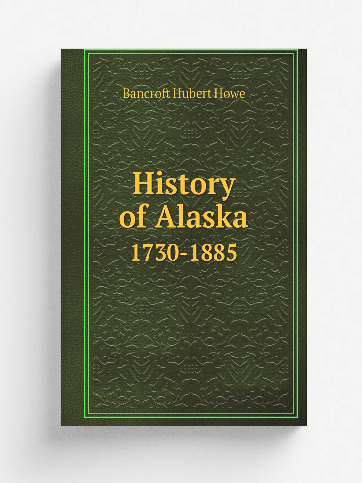 History of Alaska. 1730-1885