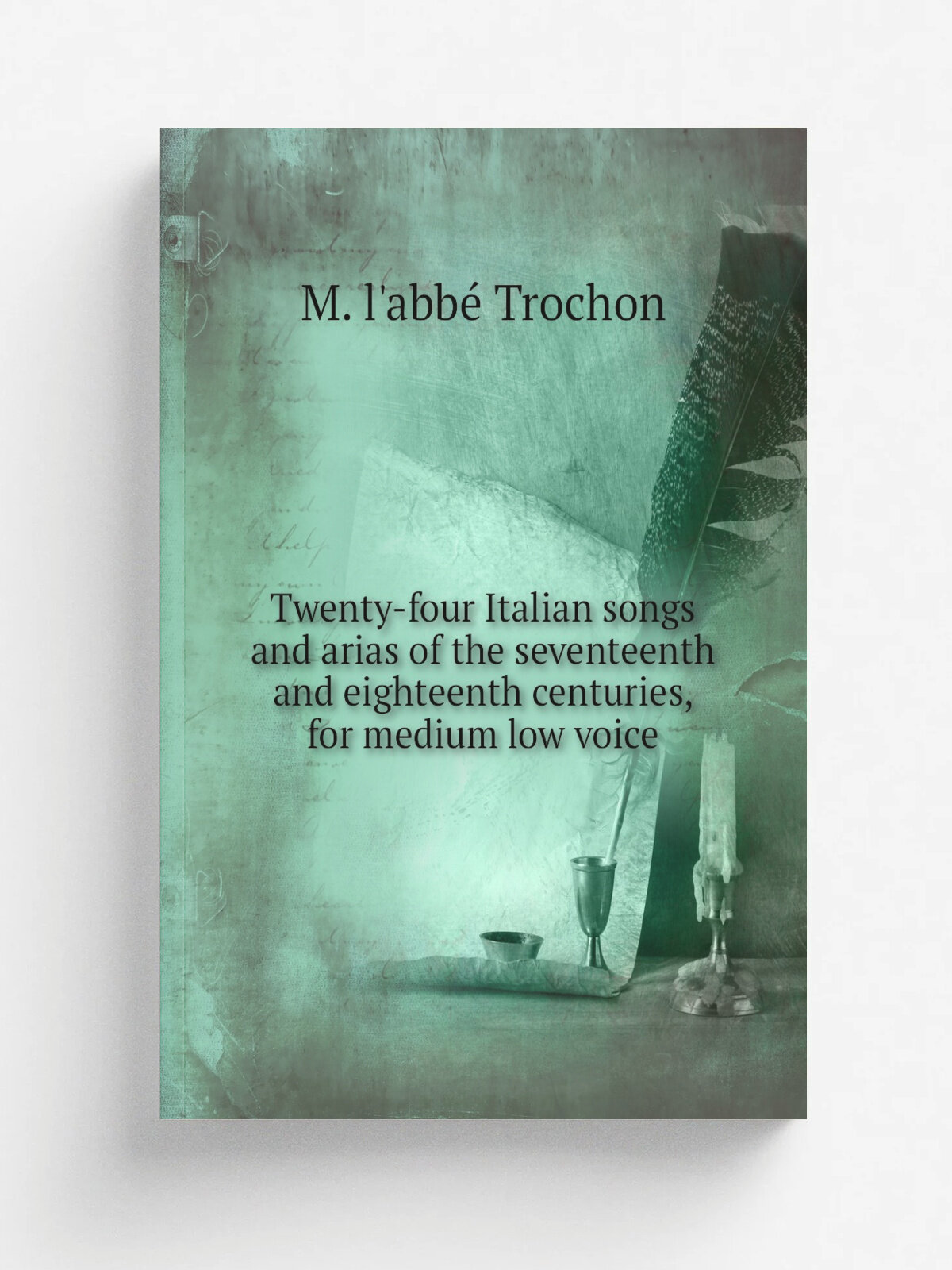 Twenty-four Italian songs and arias of the seventeenth and eighteenth centuries, for medium low voice