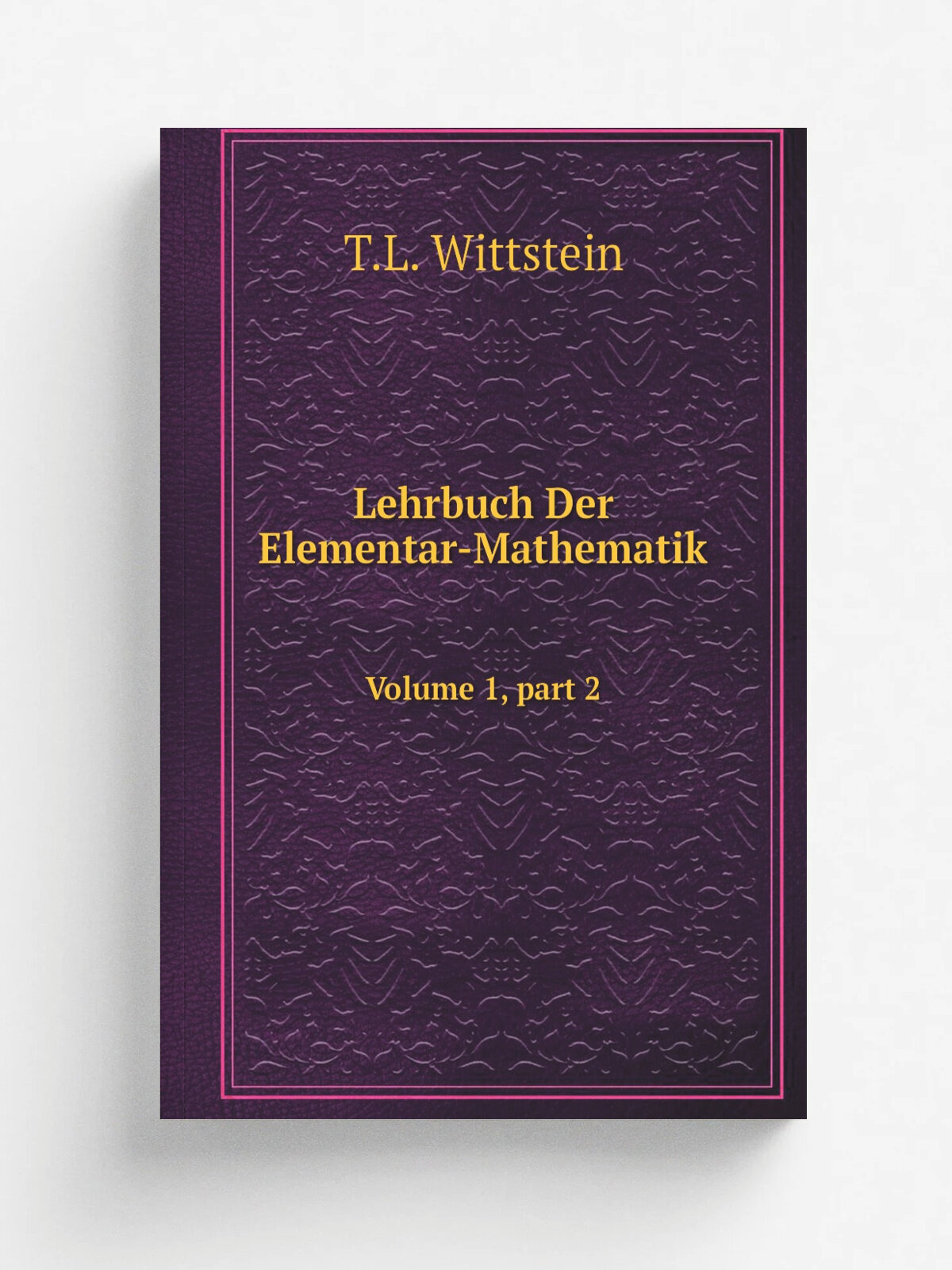 Lehrbuch Der Elementar-Mathematik. Volume 1. part 2