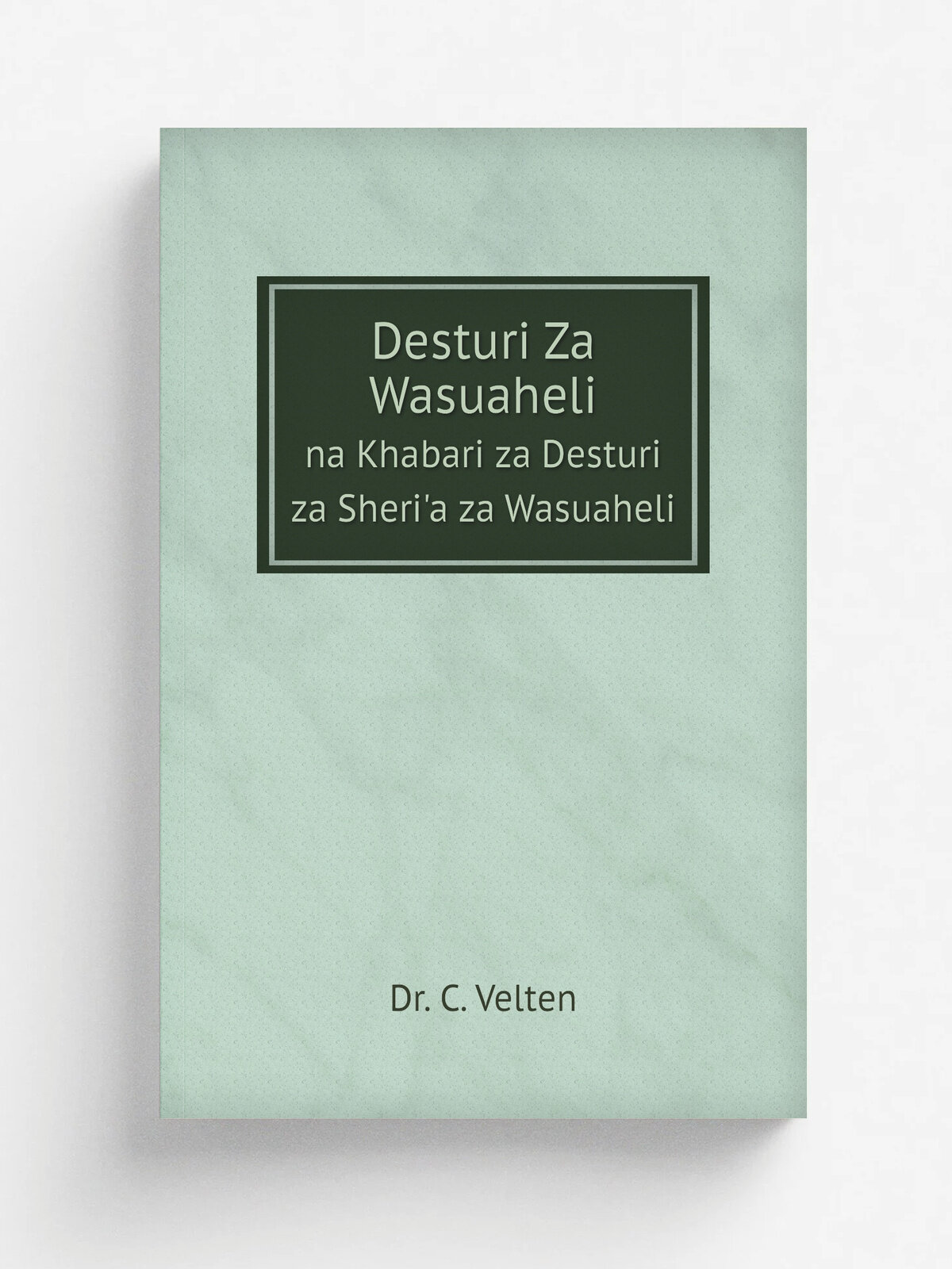 Desturi Za Wasuaheli. na Khabari za Desturi za Sheri'a za Wasuaheli | Dr. C. Velten | 1903 | G.ttingen | Репринт