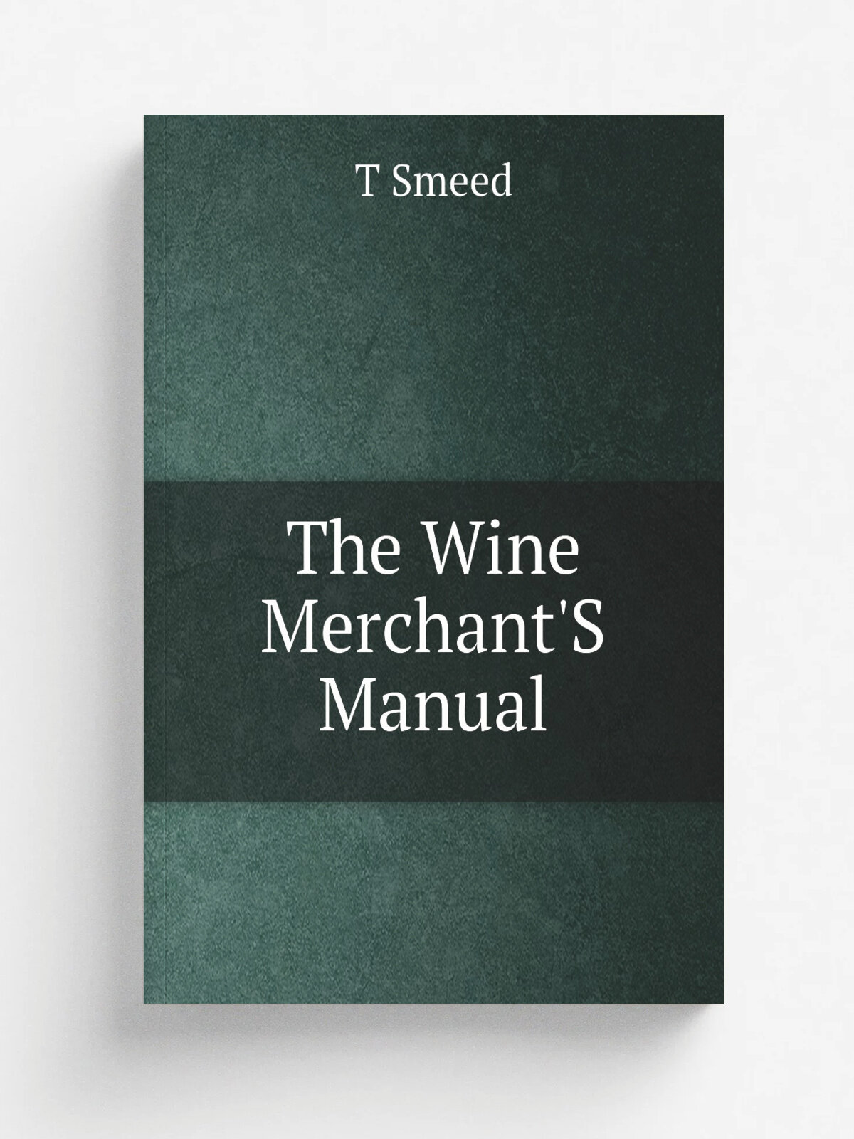 The Wine Merchant'S Manual