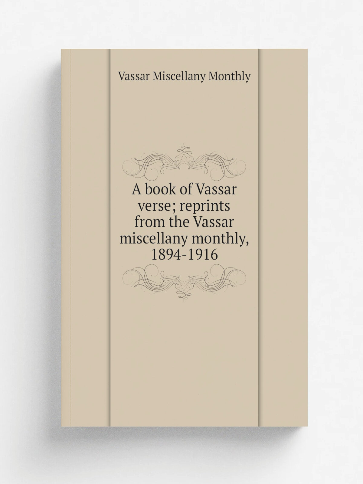 A book of Vassar verse; reprints from the Vassar miscellany monthly, 1894-1916