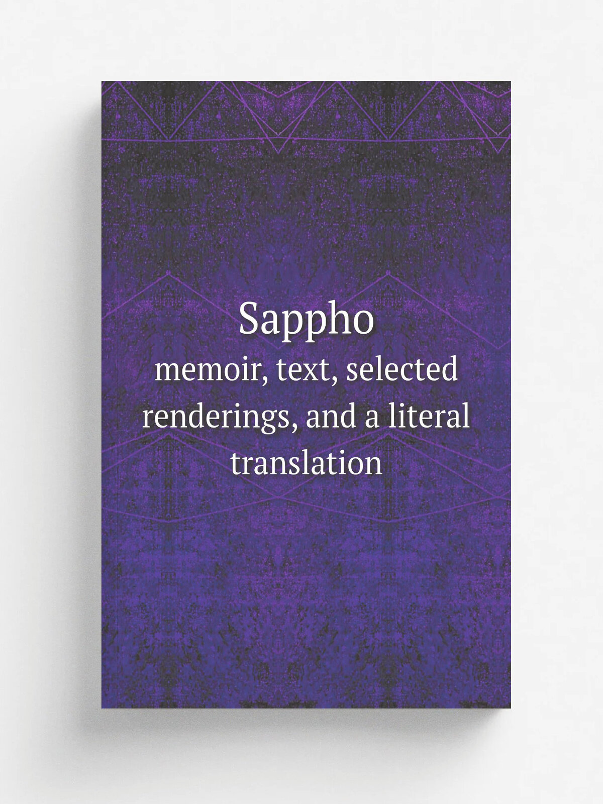 Sappho. memoir, text, selected renderings, and a literal translation