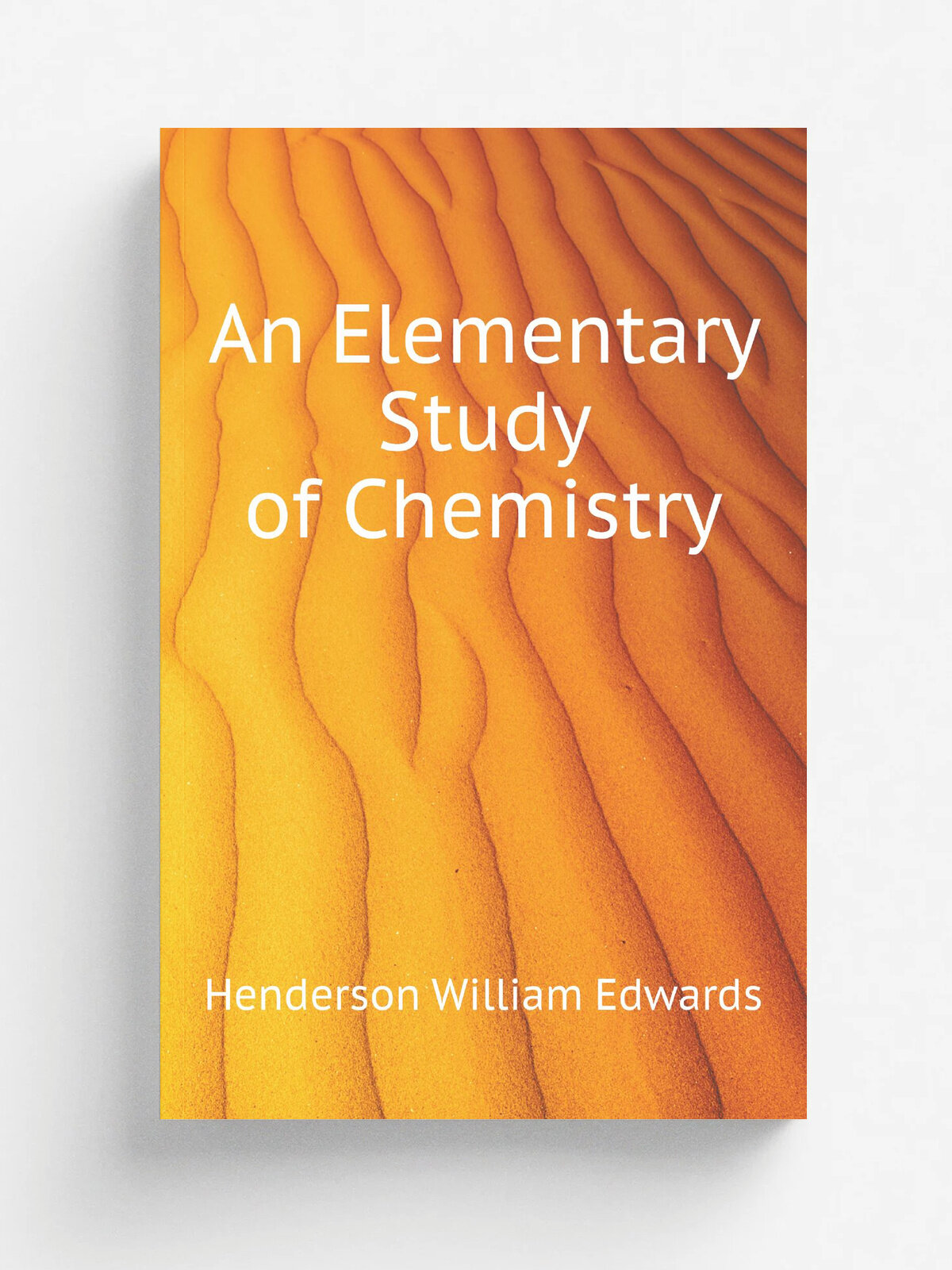 An Elementary Study of Chemistry