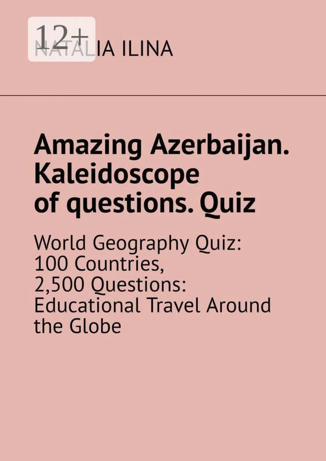 Amazing Azerbaijan. Kaleidoscope of questions. Quiz. World Geography Quiz: 100 Countries, 2,500 Questions: Educational Travel Around the Globe [Цифровая книга]
