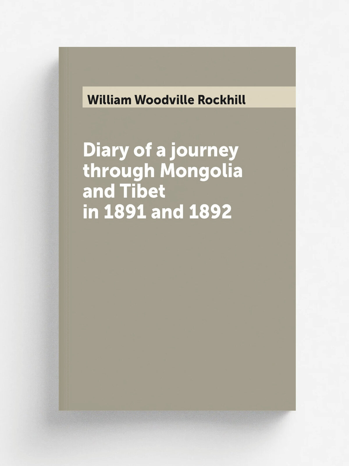 Diary of a journey through Mongolia and Tibet in 1891 and 1892