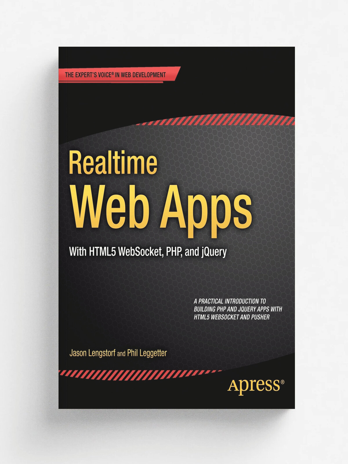 Realtime Web Apps. With HTML5 WebSocket, PHP, and jQuery