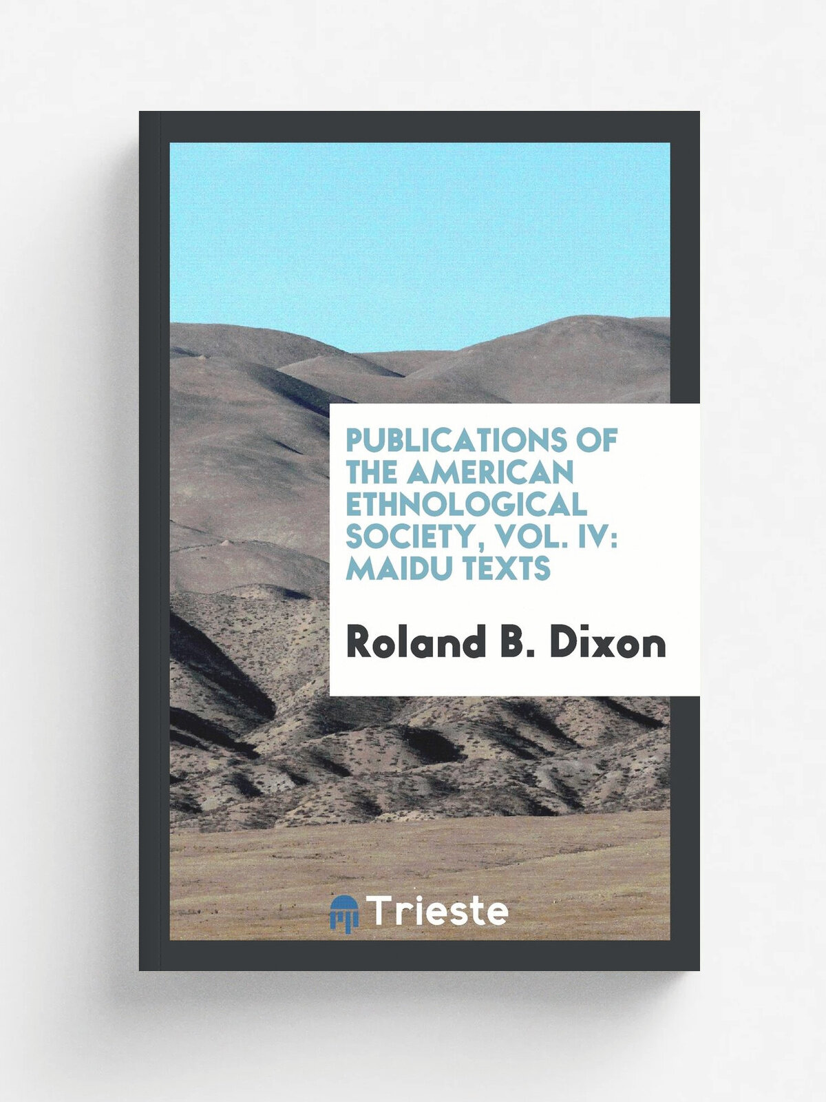 Publications of the American Ethnological Society, Vol. IV. Maidu texts