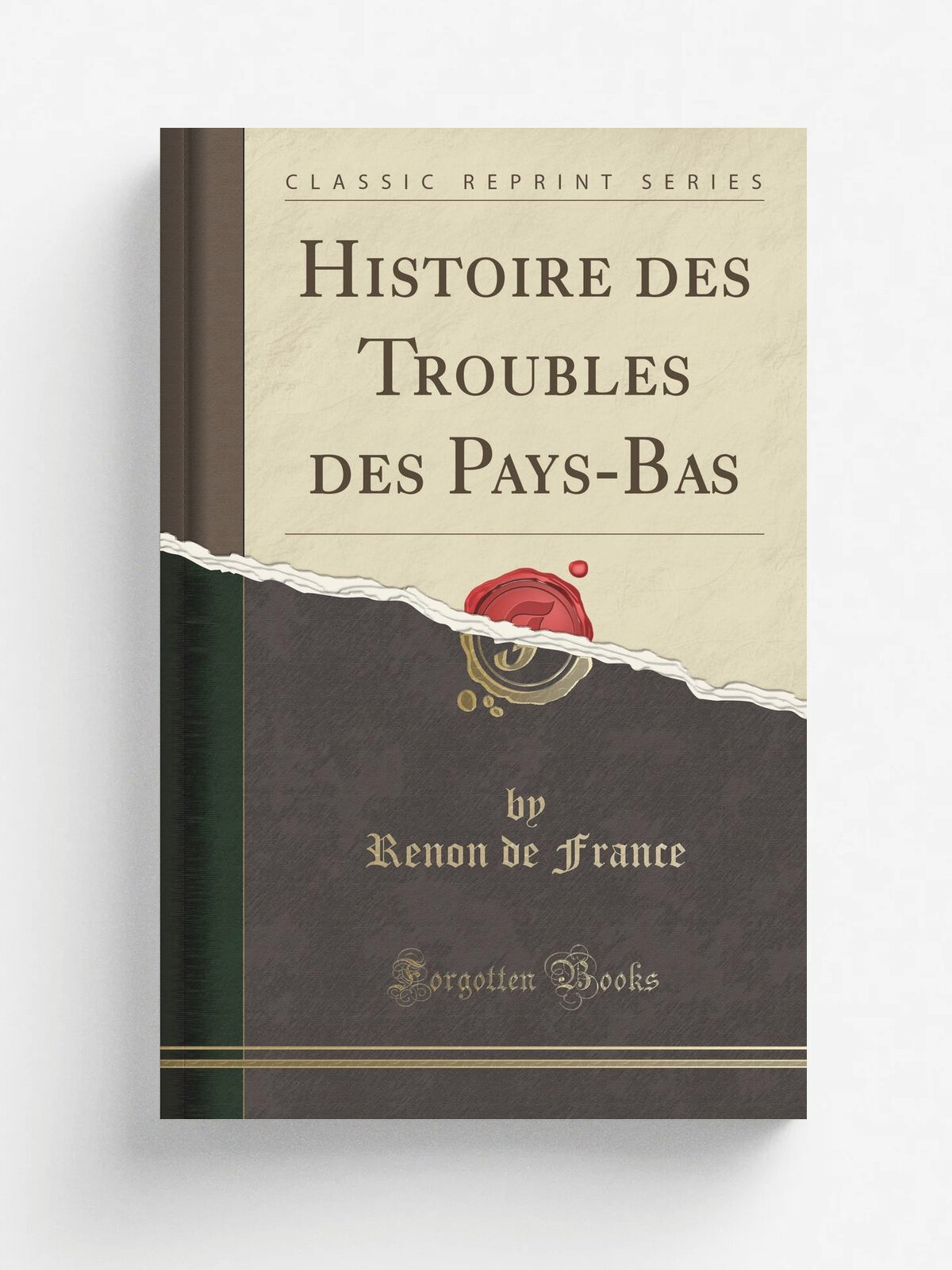 Histoire des Troubles des Pays-Bas (Classic Reprint)