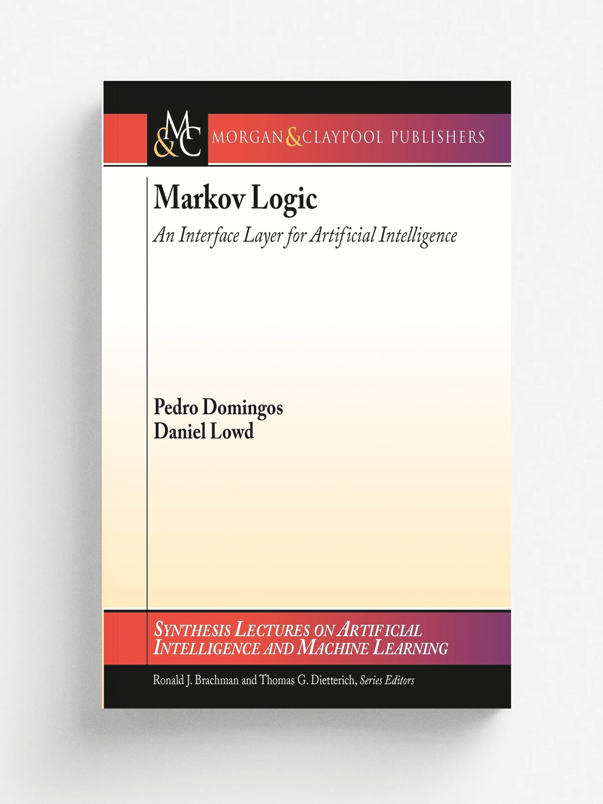 Markov Logic. An Interface Layer for Artificial Intelligence