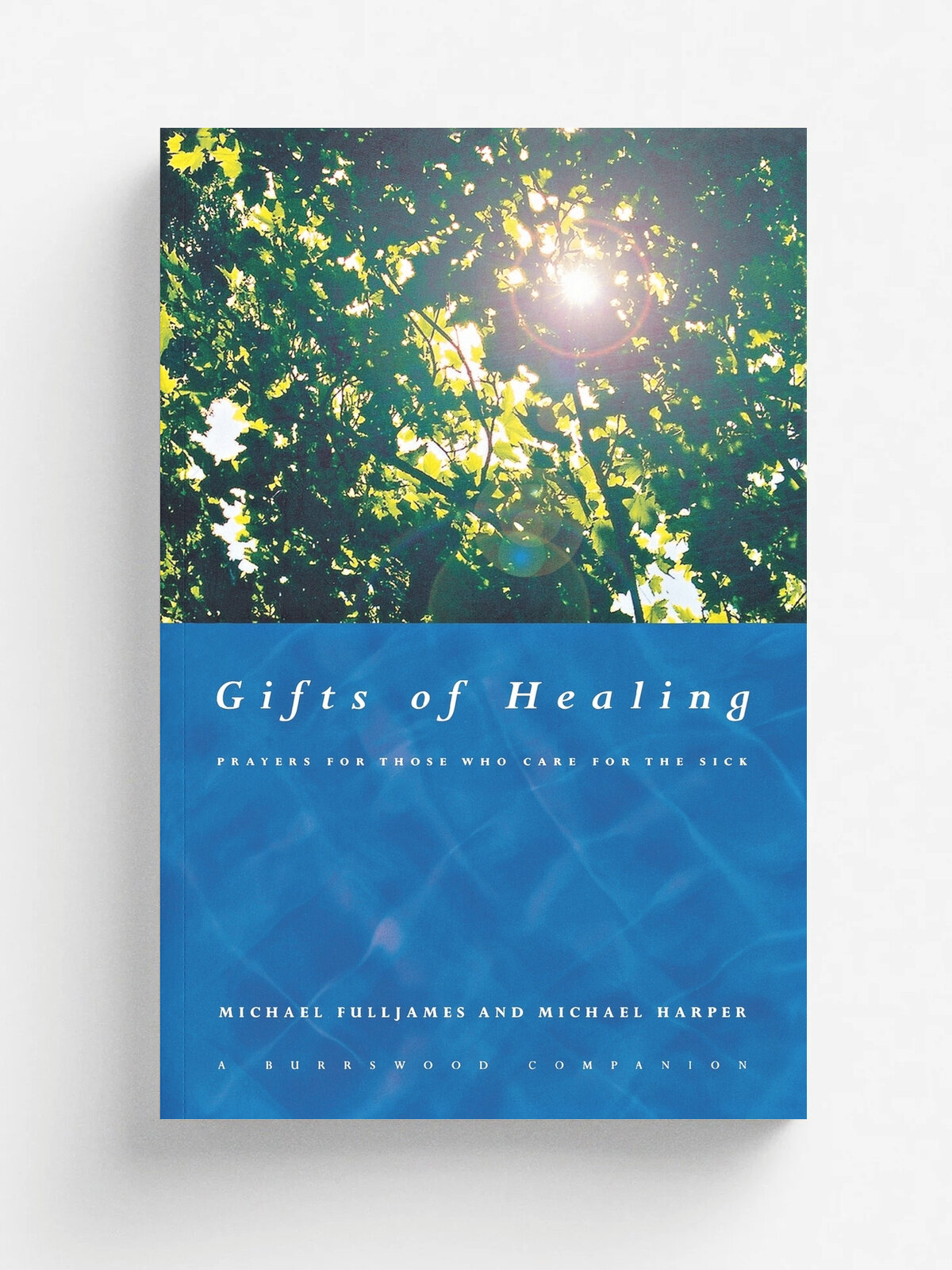 Gifts of Healing. Prayers for Those Who Care for the Sick